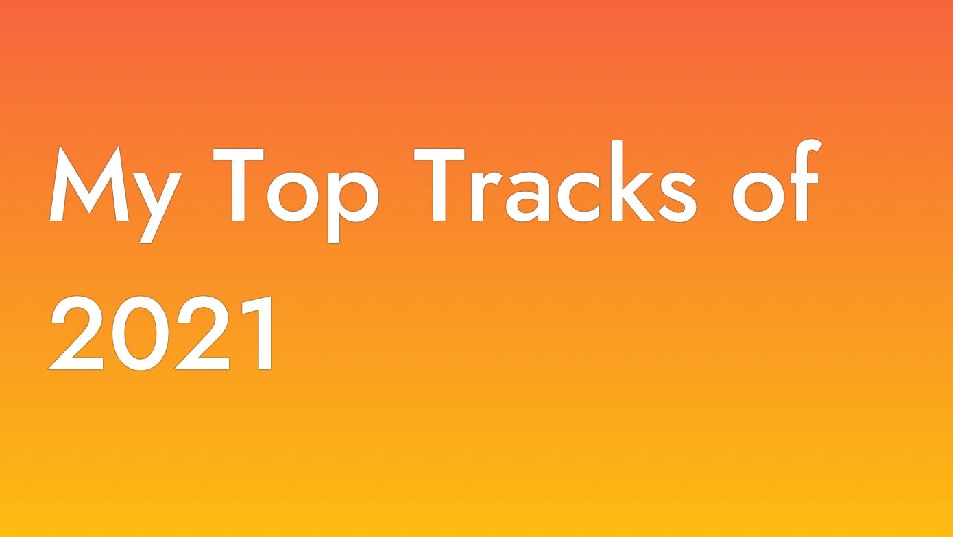 My top tracks of 2021 - Andrew Smallwood